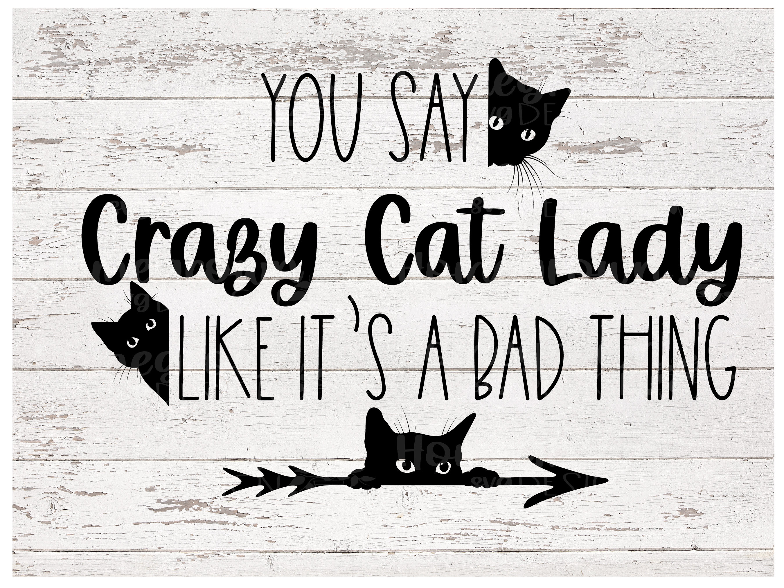 You Say Crazy Cat Lady Like It's A Bad Thing SVG Crazy Cat Lady Pdf ...