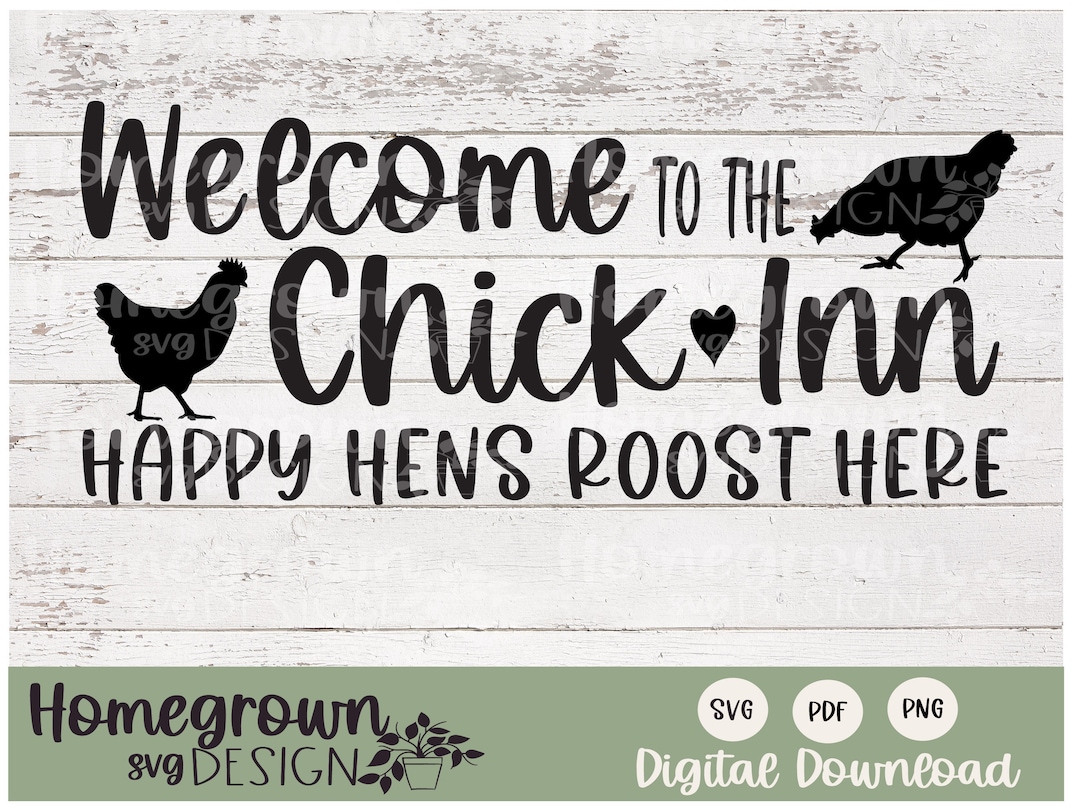 Welcome to the Chick Inn Happy Hens Roost Here SVG - Chicken Coop ...
