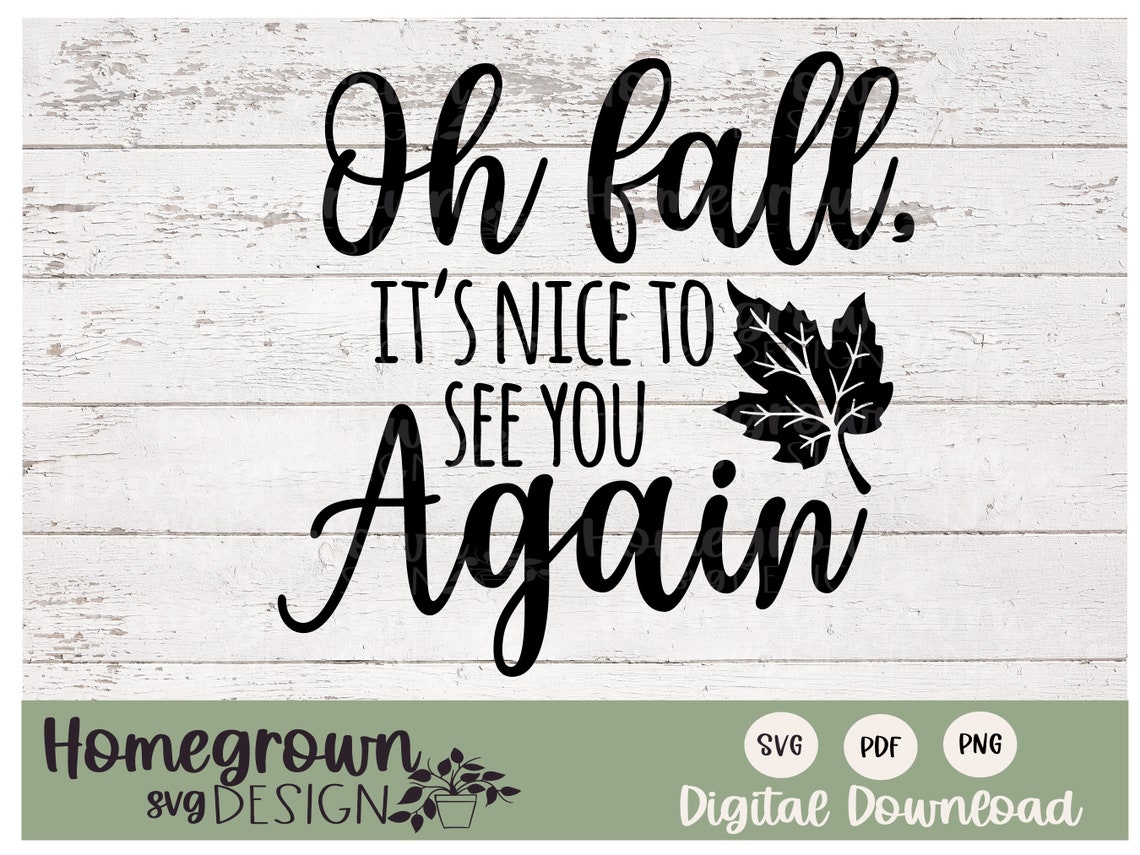 Oh Fall It's Nice to See You Again SVG Autumn Quote - Etsy