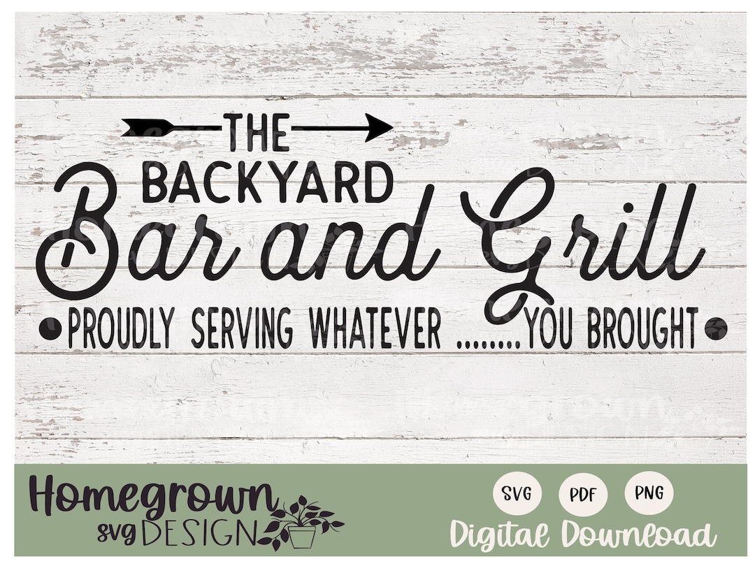 The Backyard Bar and Grill SVG - Deck Sign - Backyard Grilling Sign ...