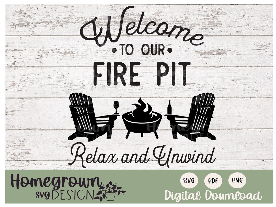 Welcome to Our Fire Pit SVG - Relax and Unwind SVG - Backyard Sign SVG ...