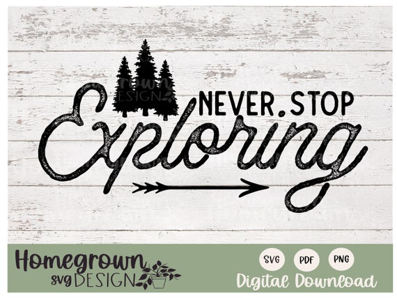 Never Stop Exploring SVG Explore Sign Explore Shirt - Etsy