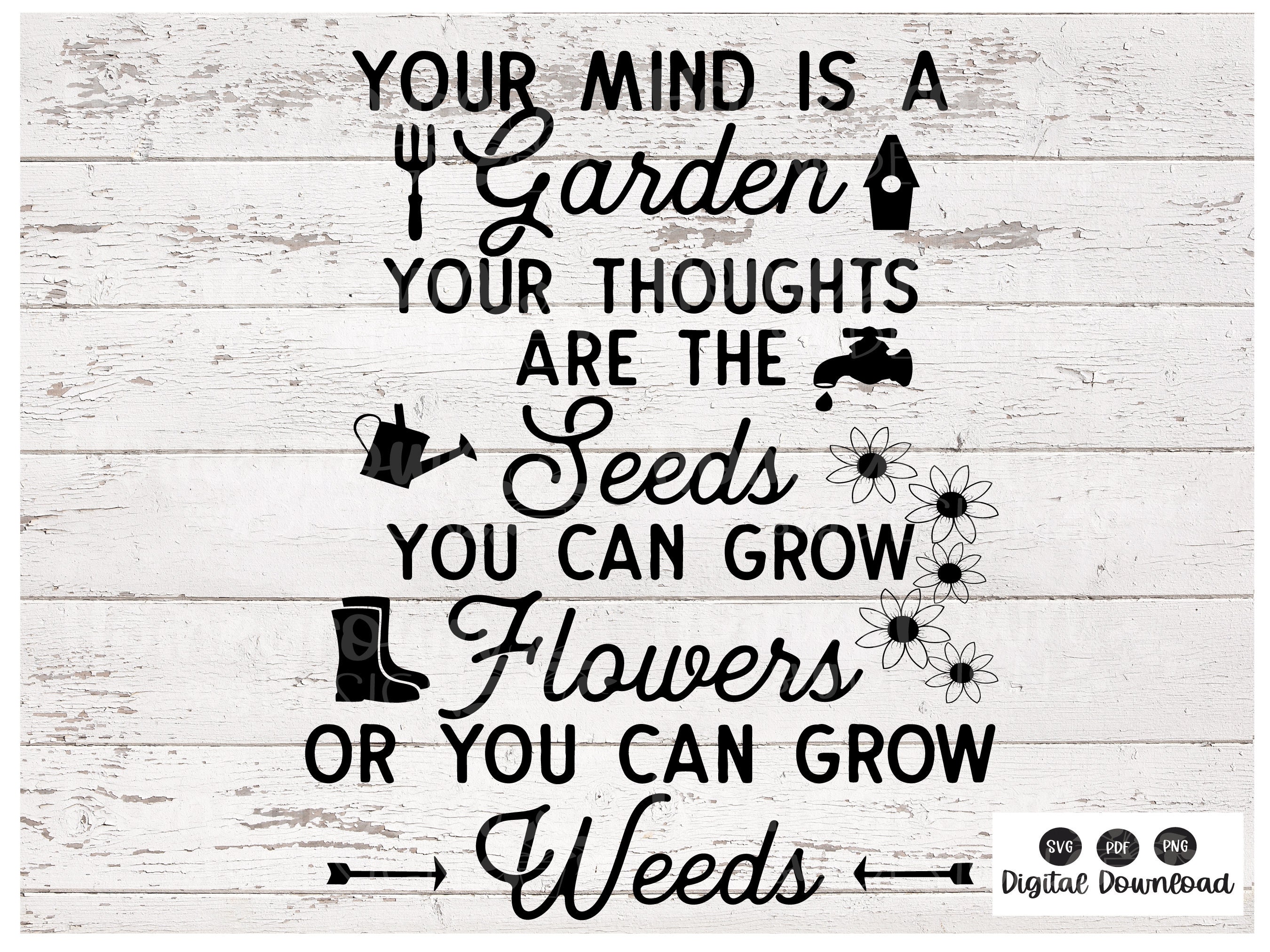 Your Mind is A Garden Your Thoughts Are the Seeds You Can Grow - Etsy