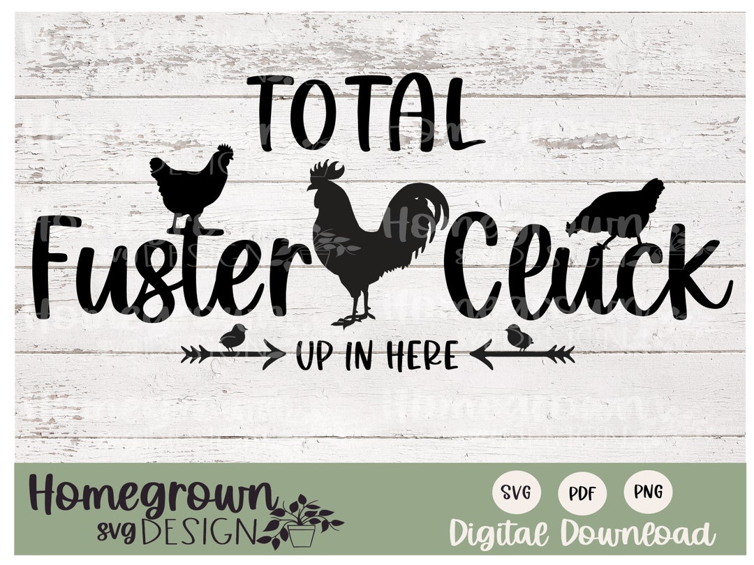 Total Fuster Cluck Chicken SVG - Chicken Coop Sign - Funny Chicken Sign ...