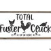 Total Fuster Cluck Chicken SVG - Chicken Coop Sign - Funny Chicken Sign ...