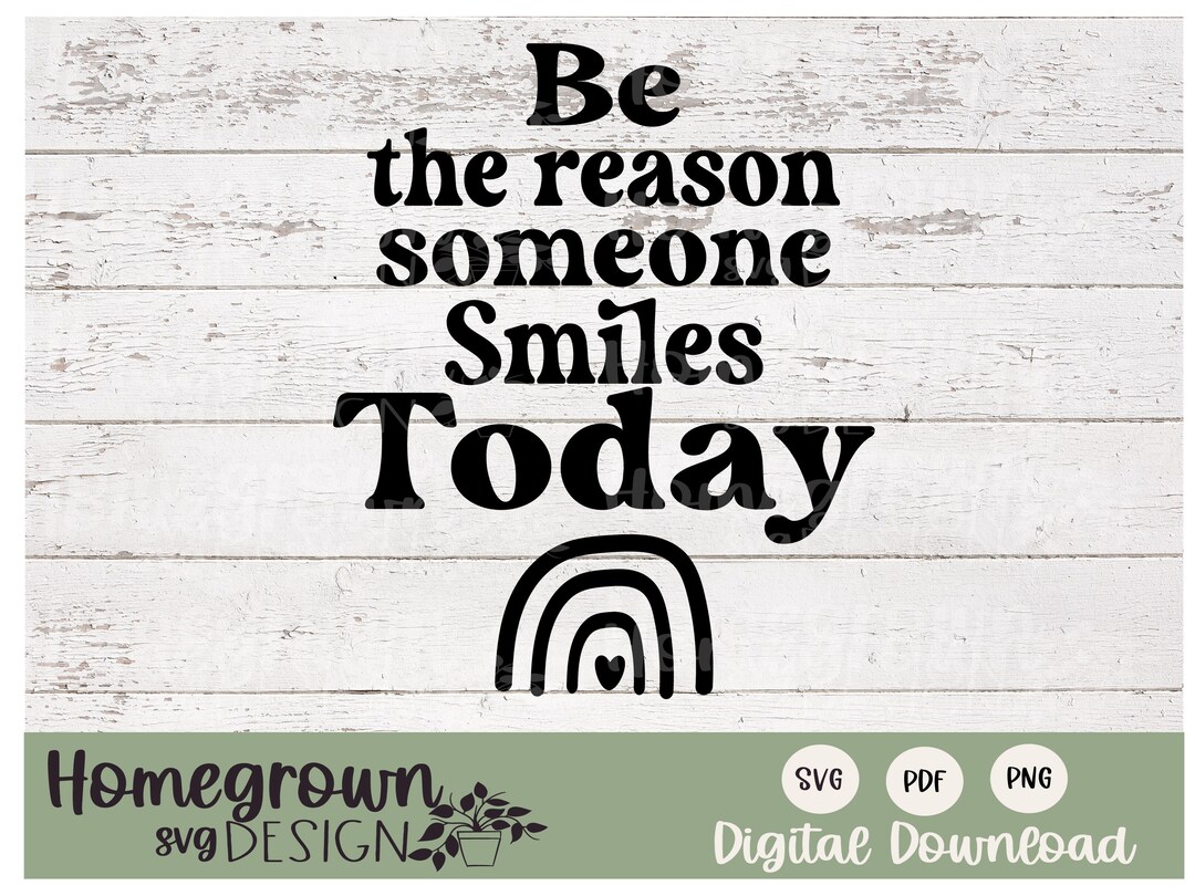 Be the Reason Someone Smiles Today SVG - Inspirational Quote ...