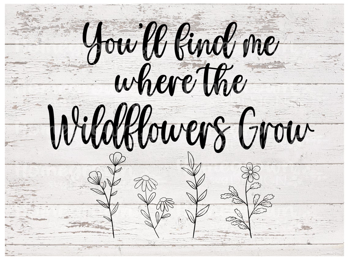 You'll Find Me Where the Wildflowers Grow SVG - Wildflower Decal ...
