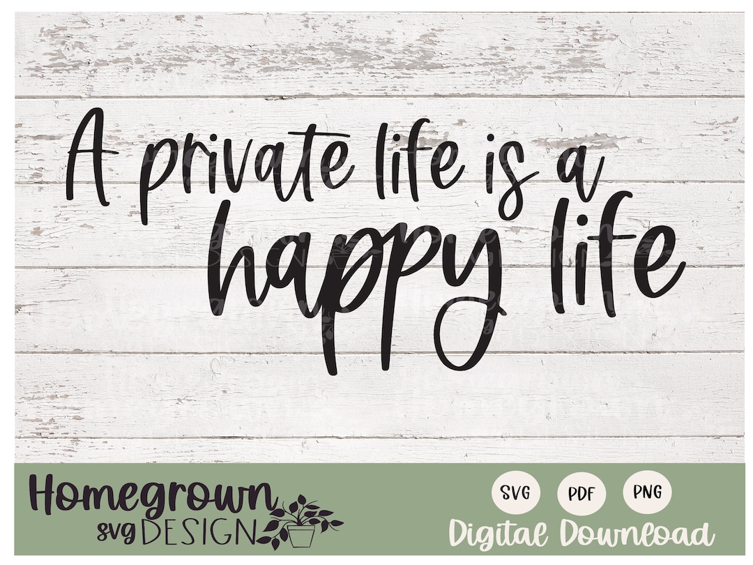 A Private Life is A Happy Life SVG - Inspirational Quote SVG - Simple ...