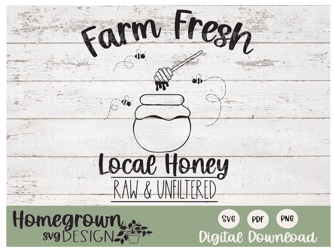 Farm Fresh Honey SVG - Local Raw Unfiltered Honey Sign Supply - Bee ...