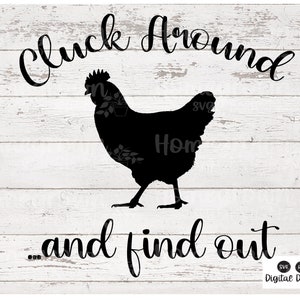 Cluck Around and Find Out SVG - Funny Chicken Sign - Chicken Shirt ...