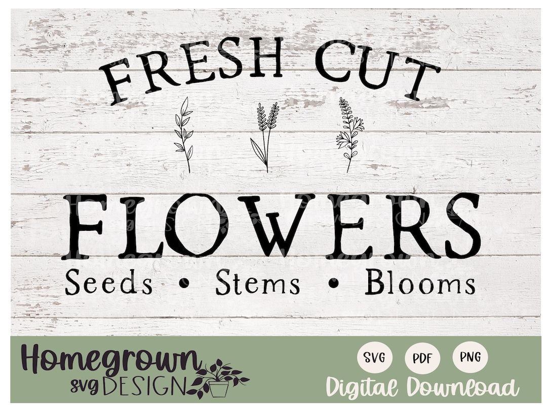 Fresh Cut Flowers Seeds Stems Blooms SVG - Flower Farm Sign - Farm ...