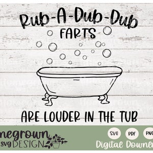 Rub-a-dub-dub Farts Are Louder in the Tub SVG - Funny Bathroom Sign ...