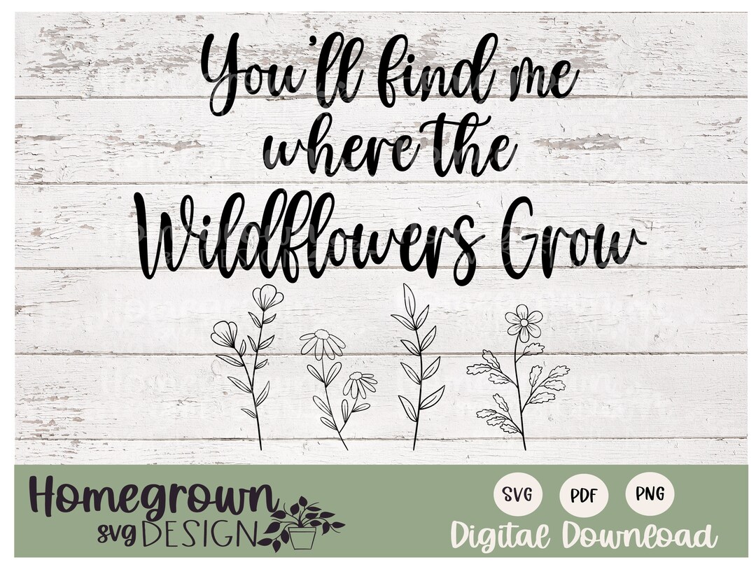 You'll Find Me Where the Wildflowers Grow SVG - Wildflower Decal ...