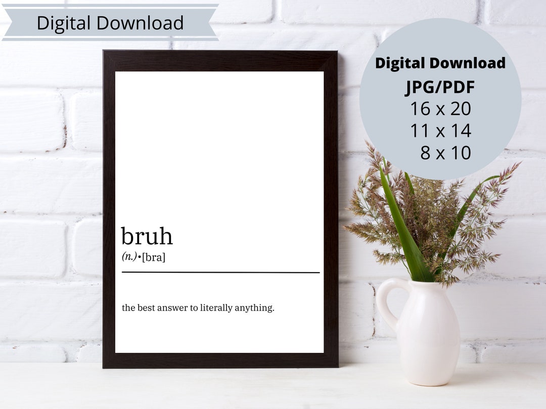 Whitty Funny BRUH Definition Digital Print Gift - 16 X 20, 11 X 14 ...