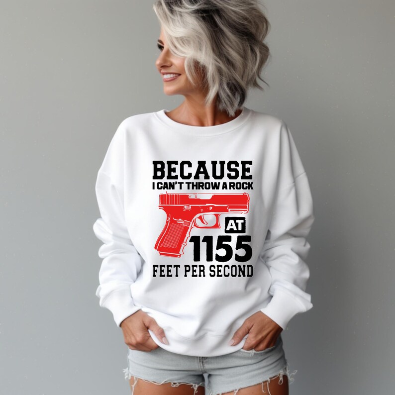 Because I Cant Throw A Rock at 1155 Feet per Second Crew Neck ...
