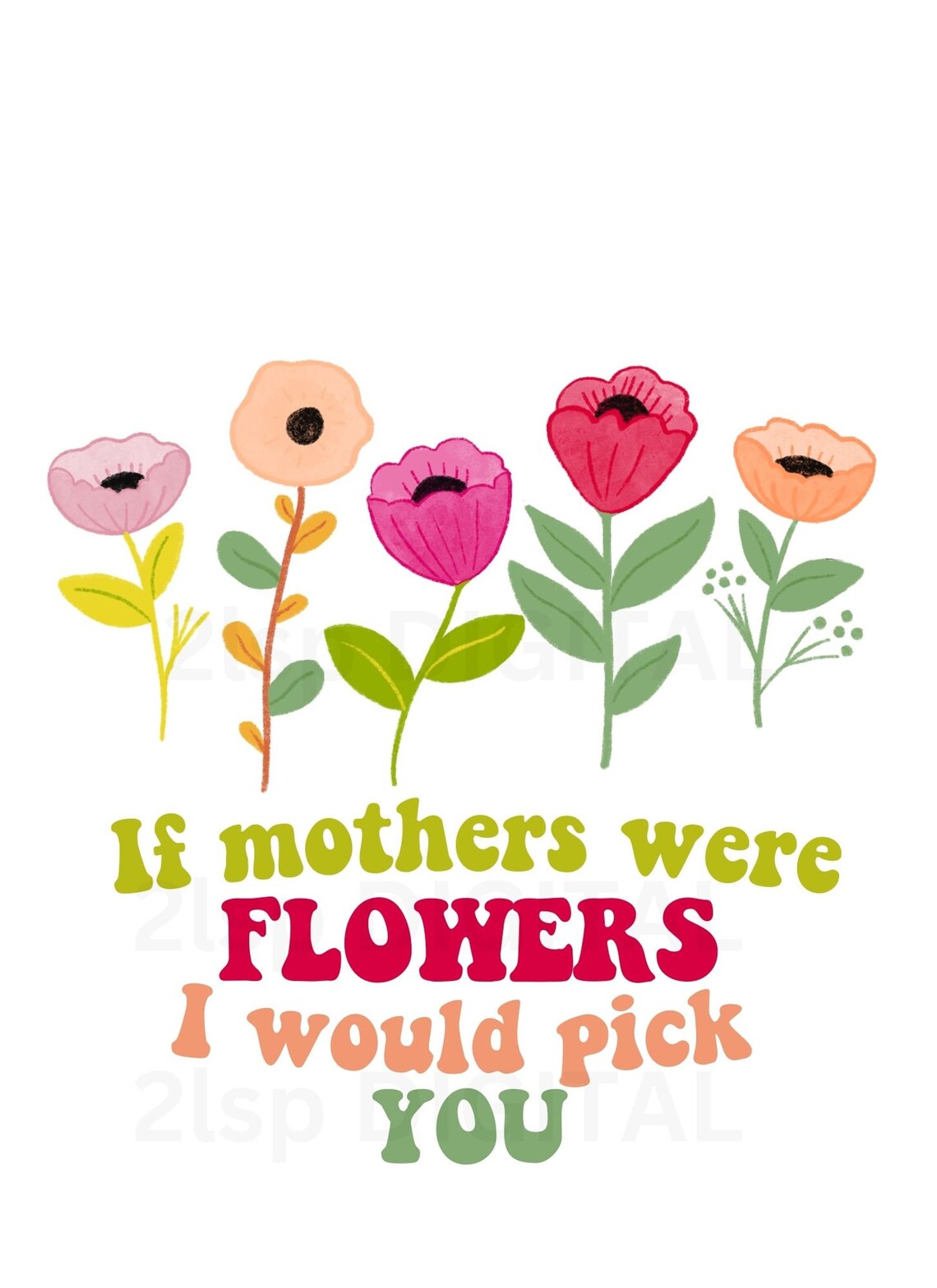 Mothers Day, Mama, Mom's Birthday,flowers, Floral,"if Mothers Were ...