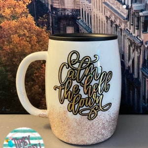 Epoxy Glitter Calm the Hell Down 14 Oz Coffee Mug Tumbler for Co-worker ...
