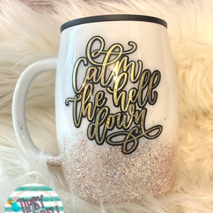 Epoxy Glitter Calm the Hell Down 14 Oz Coffee Mug Tumbler for Co-worker ...