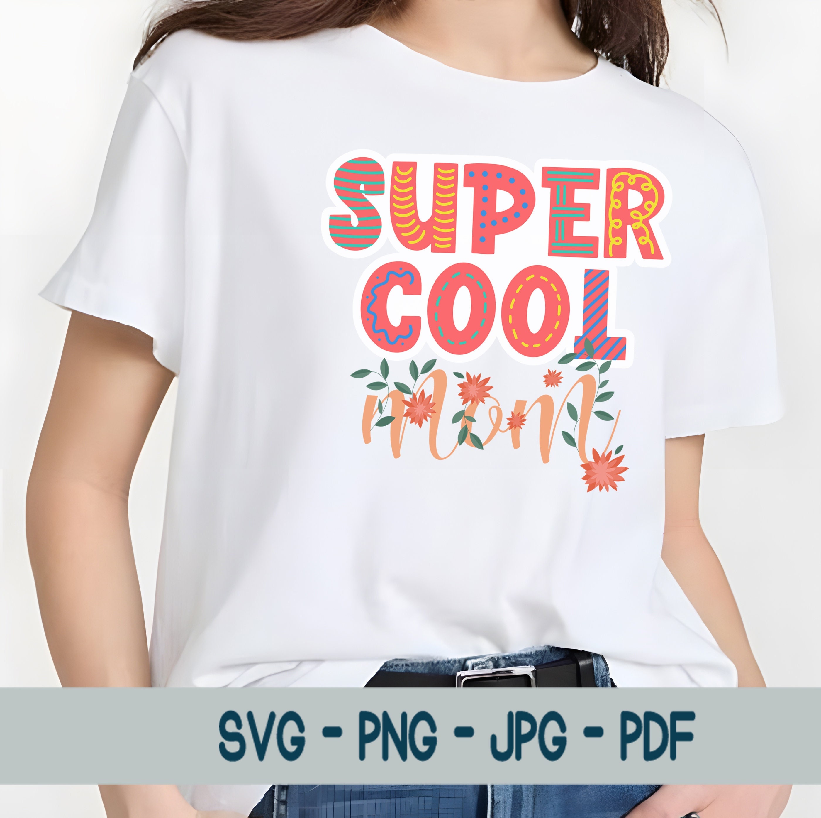 Super Cool Mom Mommy Mama Mother Png, Svg, Printable Png, Svg, Design ...