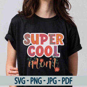 Super Cool Mom Mommy Mama Mother Png, Svg, Printable Png, Svg, Design ...