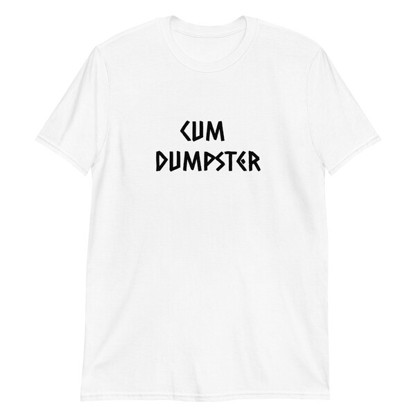 Cum Dumpster Shirt Etsy