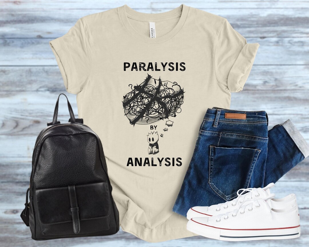 Paralysis by Analysis Tshirt, Shirt for the Overthinker, Overthinker ...