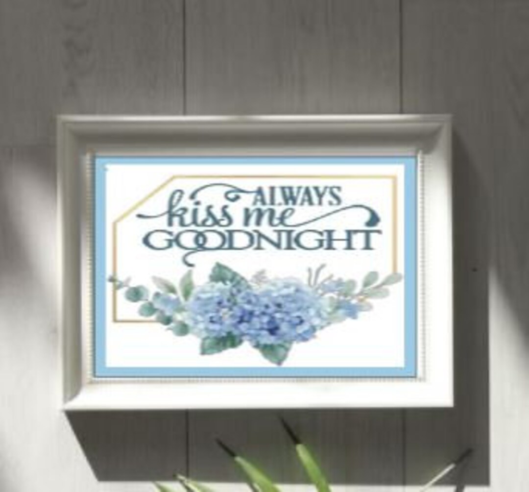 ALWAYS Kiss Me Goodnight, Hydrangea, Blue Flowers Counted Cross Stitch ...