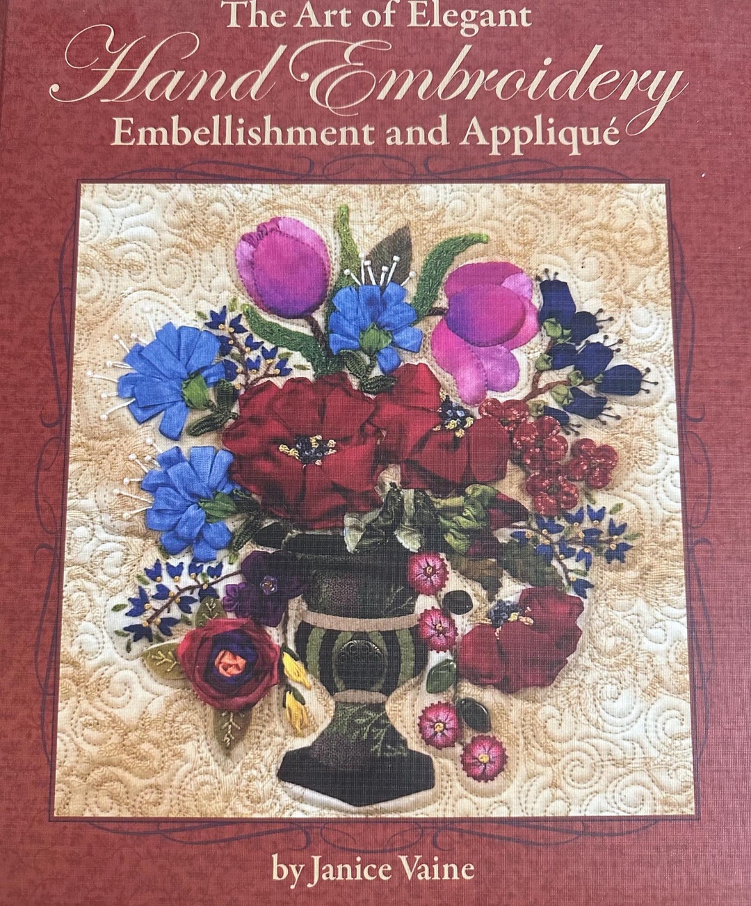 The Art of Elegant HAND EMBROIDERY Embellishment and Applique by Janice ...