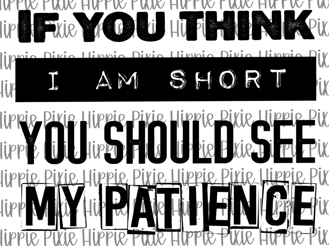 If You Think I Am Short You Should See My Patience Single Etsy if-you-think-i-am-short-you-should-see-my-patience-single-etsy