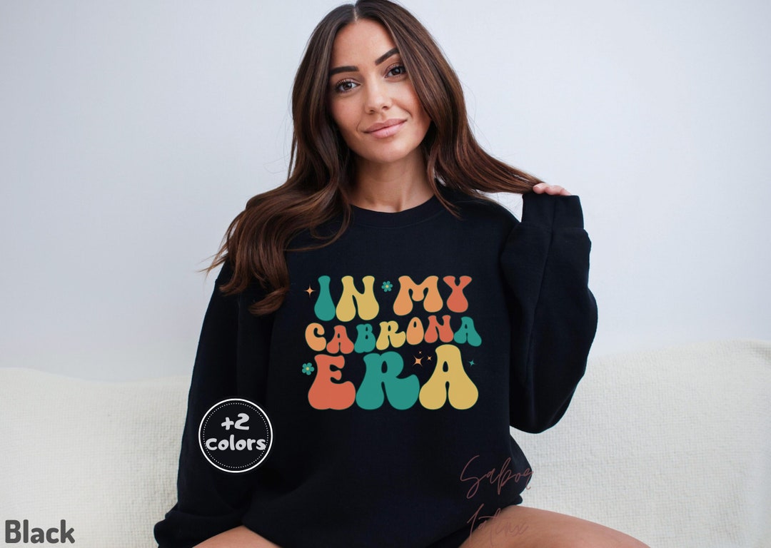 In My Cabrona Era Sweatshirt| Hispanic Crewneck| Spanglish Mexican ...