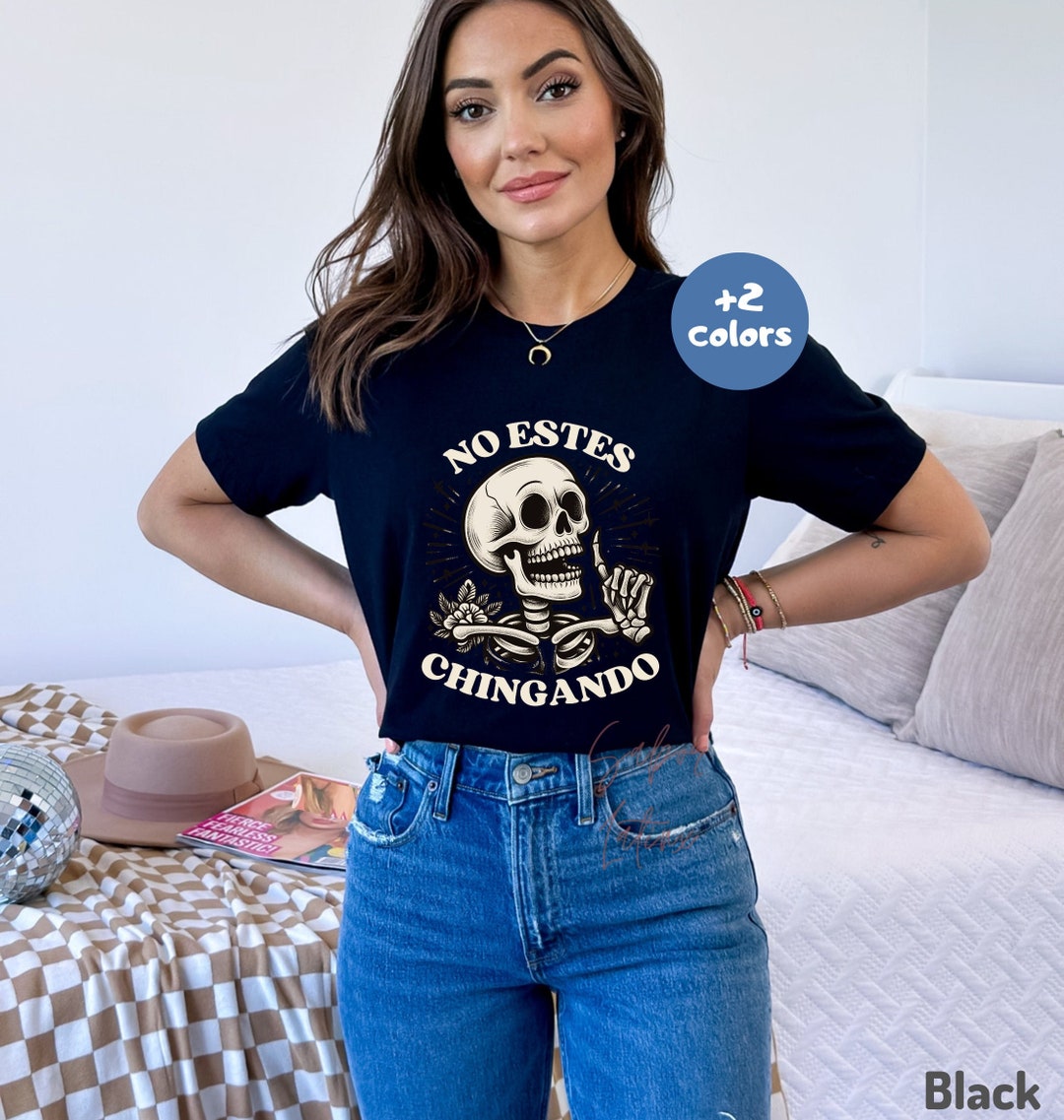 No Estes Chingando Shirt| Spanish Funny Tee| Hispanic Puns Gifts| Ropa ...