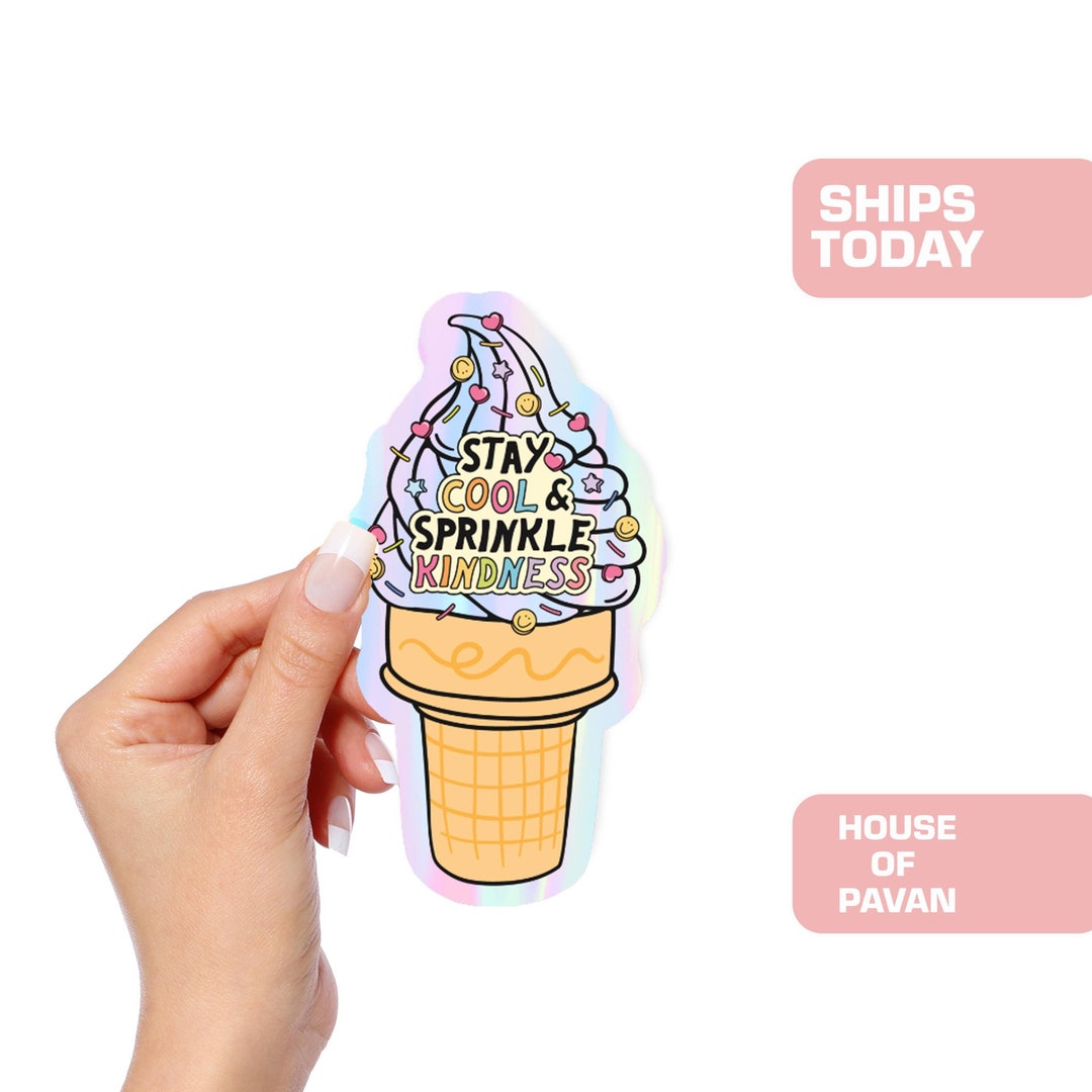Stay Cool and Sprinkle Kindness, Ice Cream Cone Holographic Sticker ...
