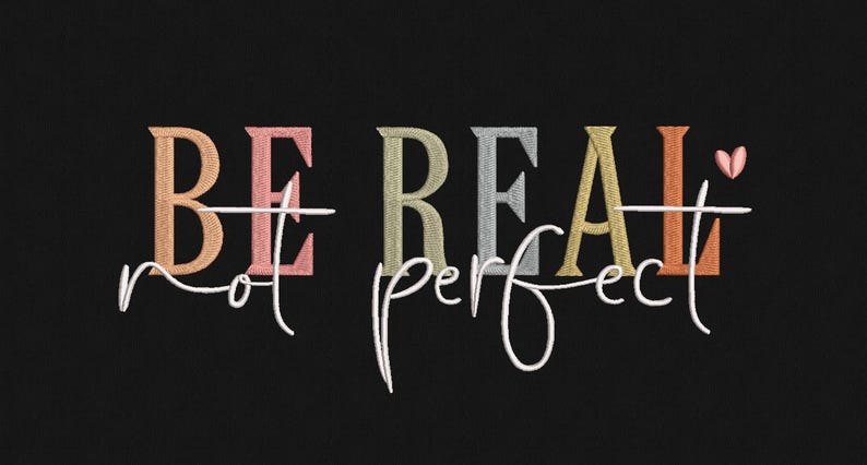 Be Real Not Perfect Embroidery Design, Machine Embroidery Design, 6 ...