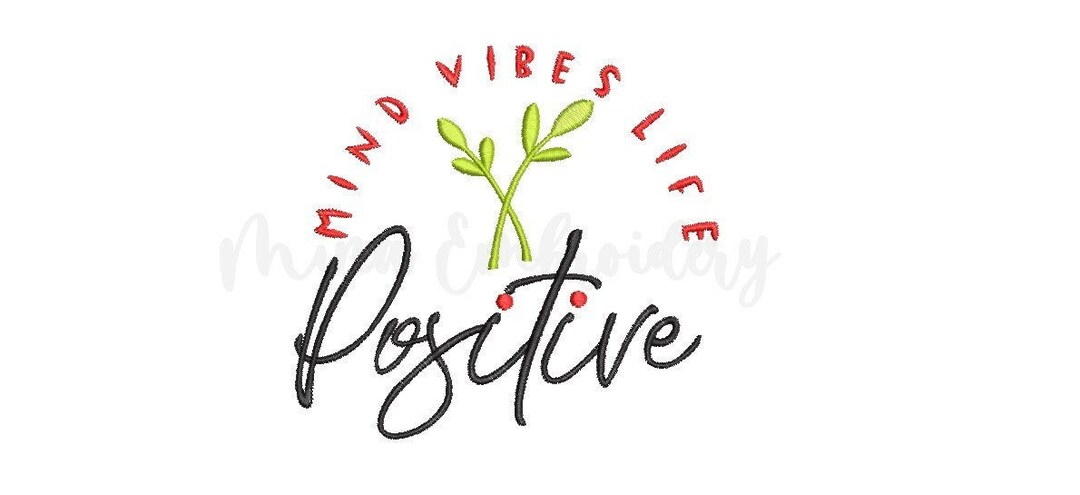 Positive Embroidery Design, Mind Vibes Life Positive Embroidery Design ...