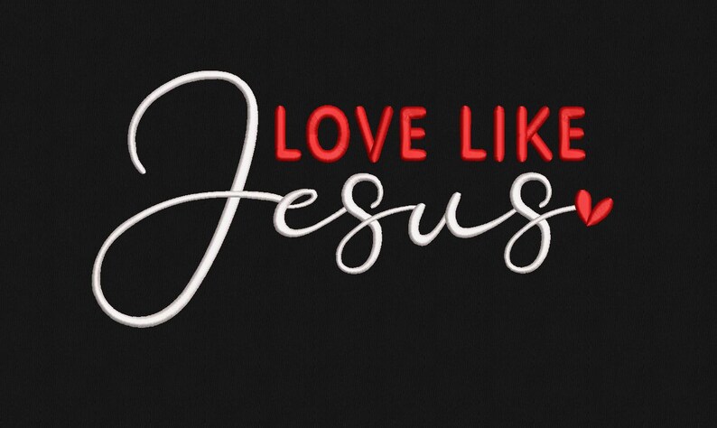 Love Like Jesus Embroidery Design, Machine Embroidery Design, 6 Sizes ...