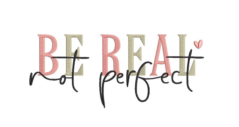 Be Real Not Perfect Embroidery Design, Machine Embroidery Design, 6 ...