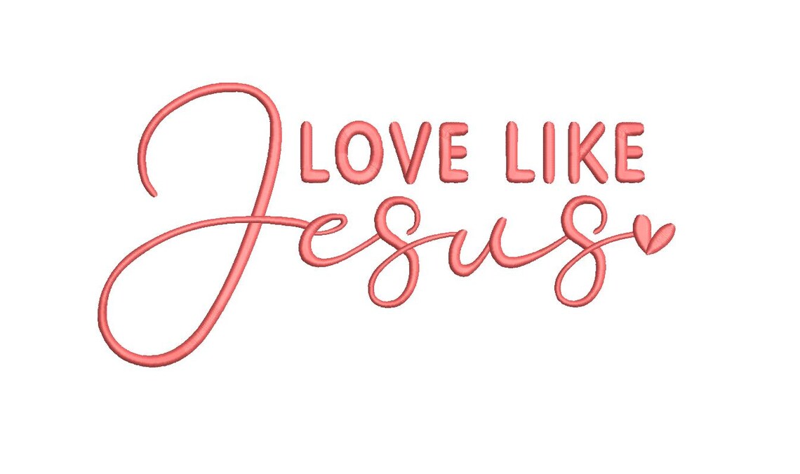 Love Like Jesus Embroidery Design, Machine Embroidery Design, 6 Sizes ...