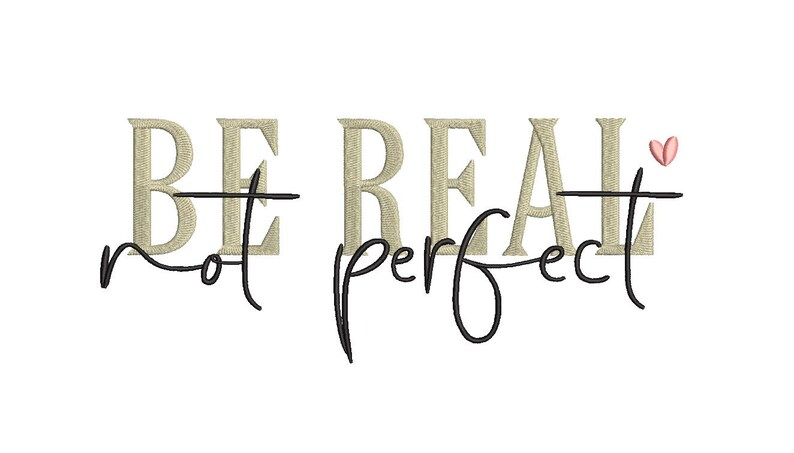 Be Real Not Perfect Embroidery Design, Machine Embroidery Design, 6 ...