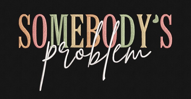 Somebody's Problem Embroidery Design, Machine Embroidery Design, 6 ...