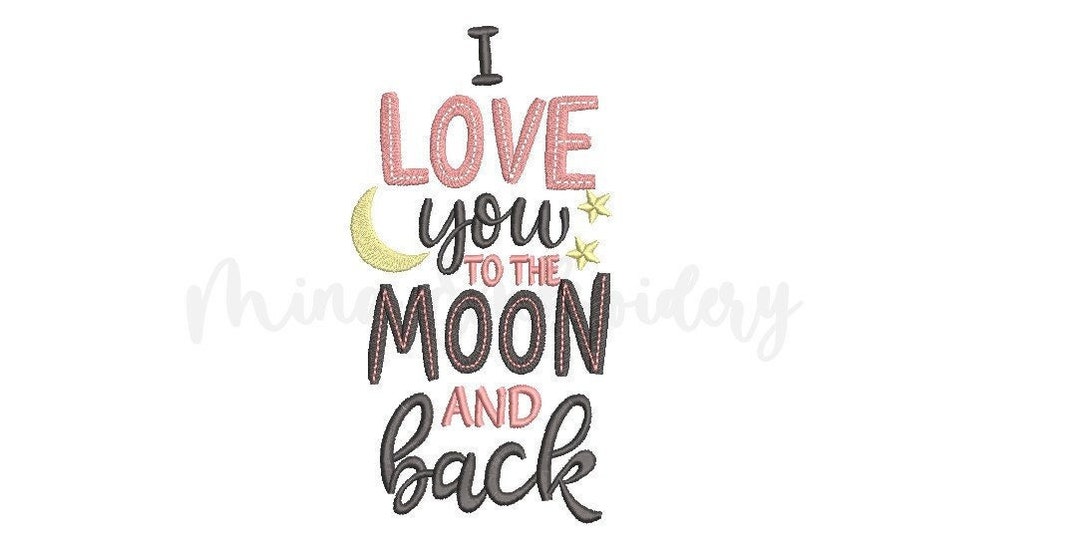 Love Embroidery Design, I Love You to the Moon and Back Embroidery ...