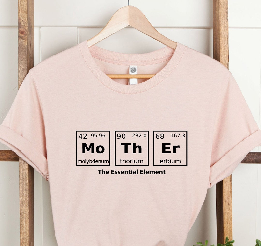 Mother Periodic Table Shirt, Essential Element, Different Mother Shirt ...