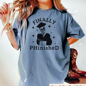 Phd Grad Shirt, Phd Grad Gift, Phd Graduation Shirt, Doctorate Shirt ...