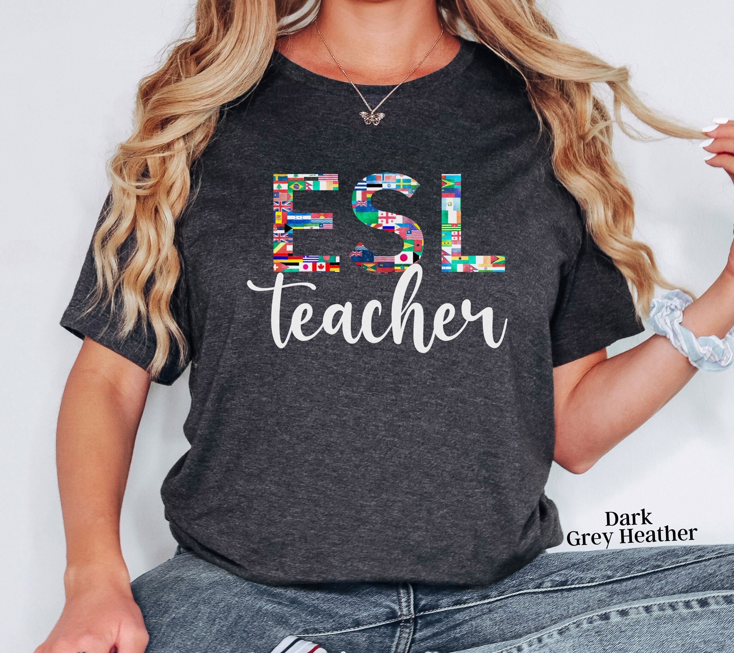 ESL Teacher Shirt ESL Teacher Tshirt ESL Teacher Gift - Etsy
