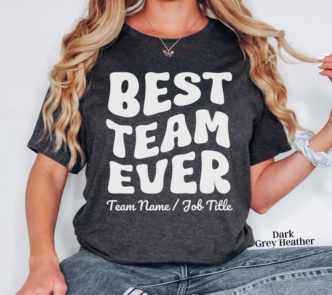 Best Team Ever Shirt, Custom Group Shirts, Teammate T Shirt, Custom ...
