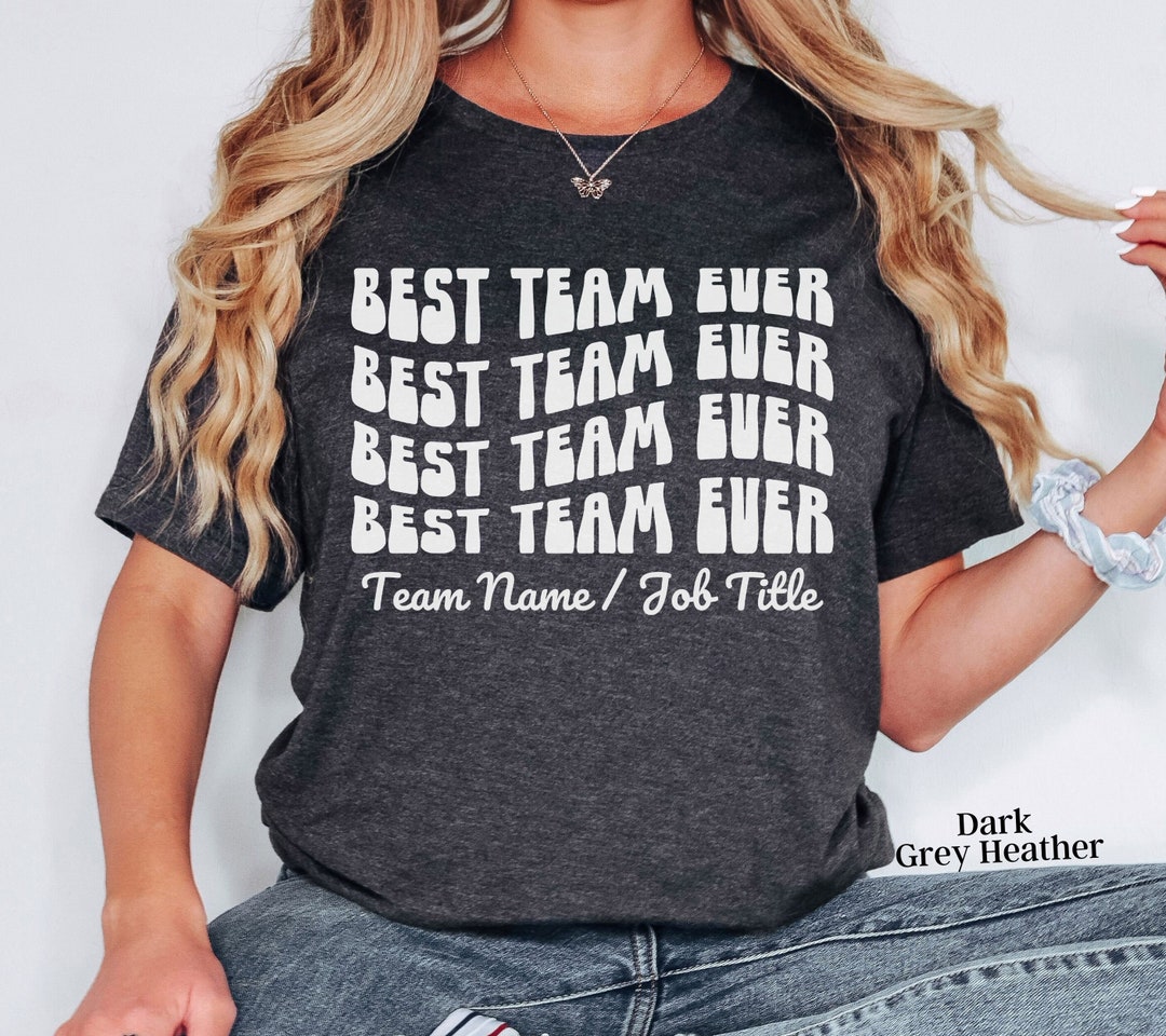 Best Team Ever Shirt, Custom Group Shirts, Teammate T Shirt, Custom ...
