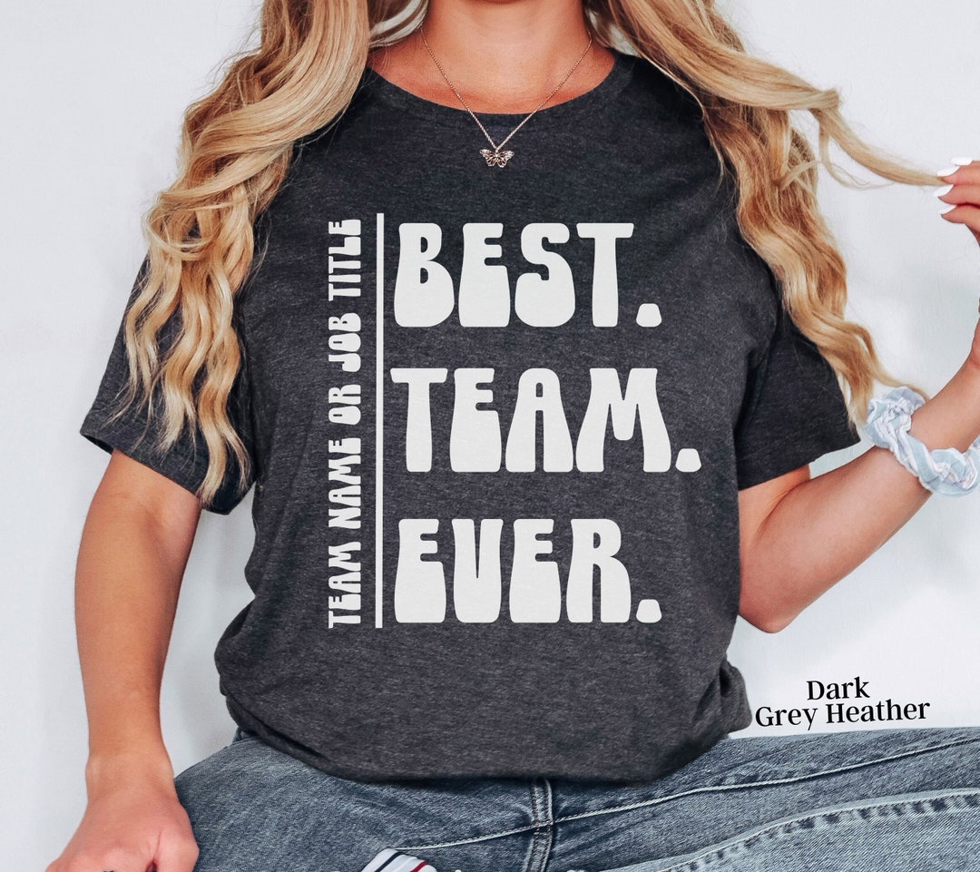 Best Team Ever Shirt, Custom Group Shirts, Teammate T Shirt, Custom ...