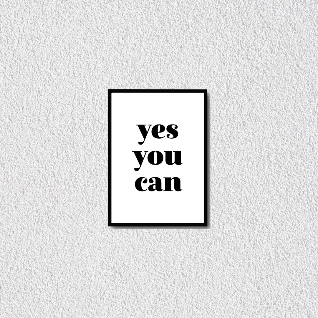 Yes You Can; Quote Print, Typography Print, White Wall Art, Minimalist ...