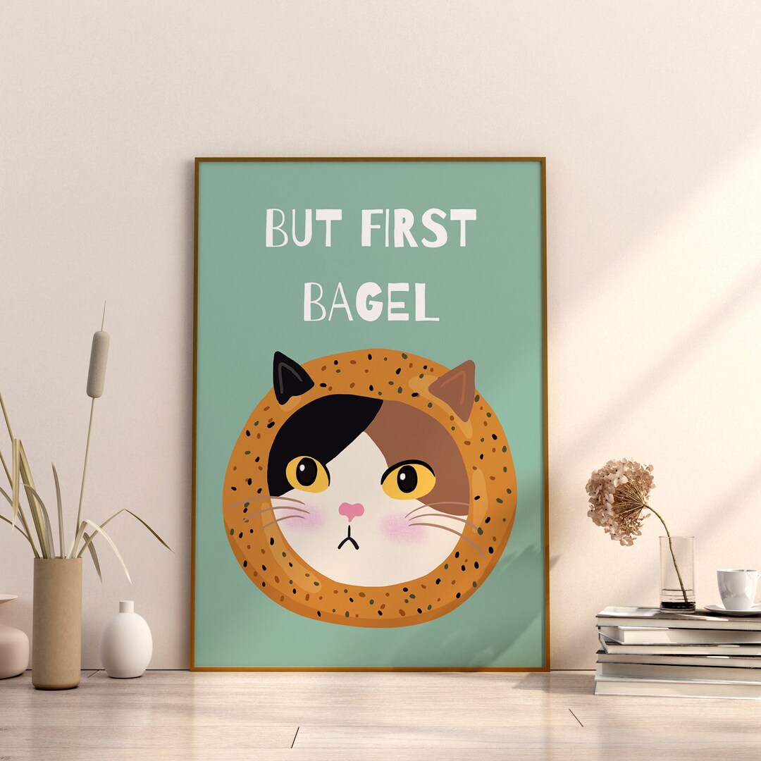 Bread Bagel Cat Print but First Bagel Bakery Themed Cat Art Fresh ...