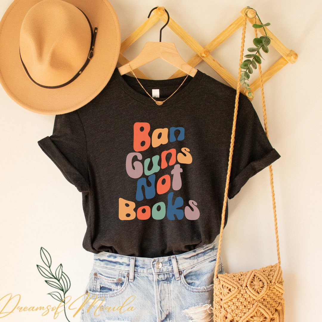 Ban Guns Not Books Shirt, Read Banned Books Tshirt, Boho Sytle Social ...