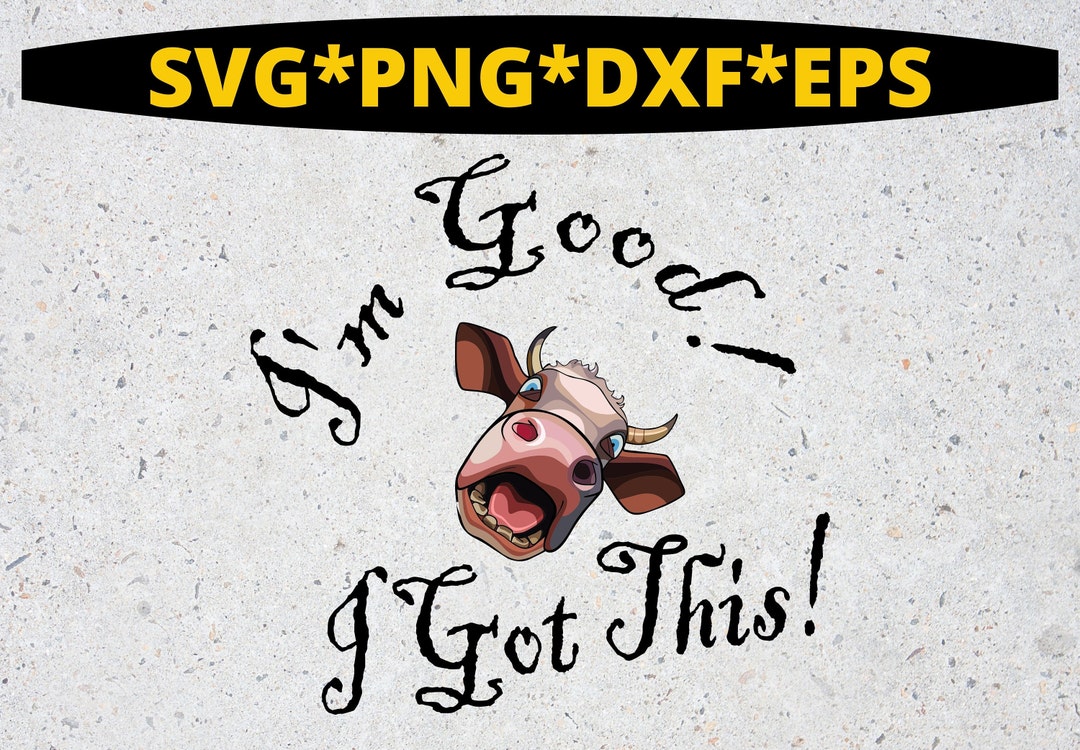 I'm Good! I Got This! Freaking Out Cow! - Etsy